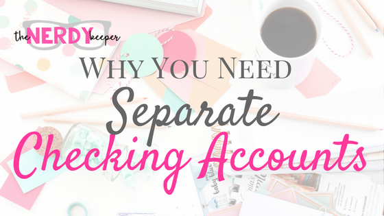 Why you need separate checking accounts – The Nerdy Keeper
